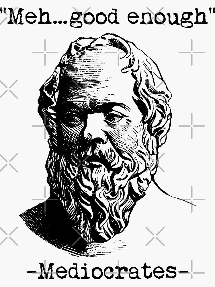 "Mediocrates Meme Socrates Philosophy Quotes Face Meh Good Enough ...