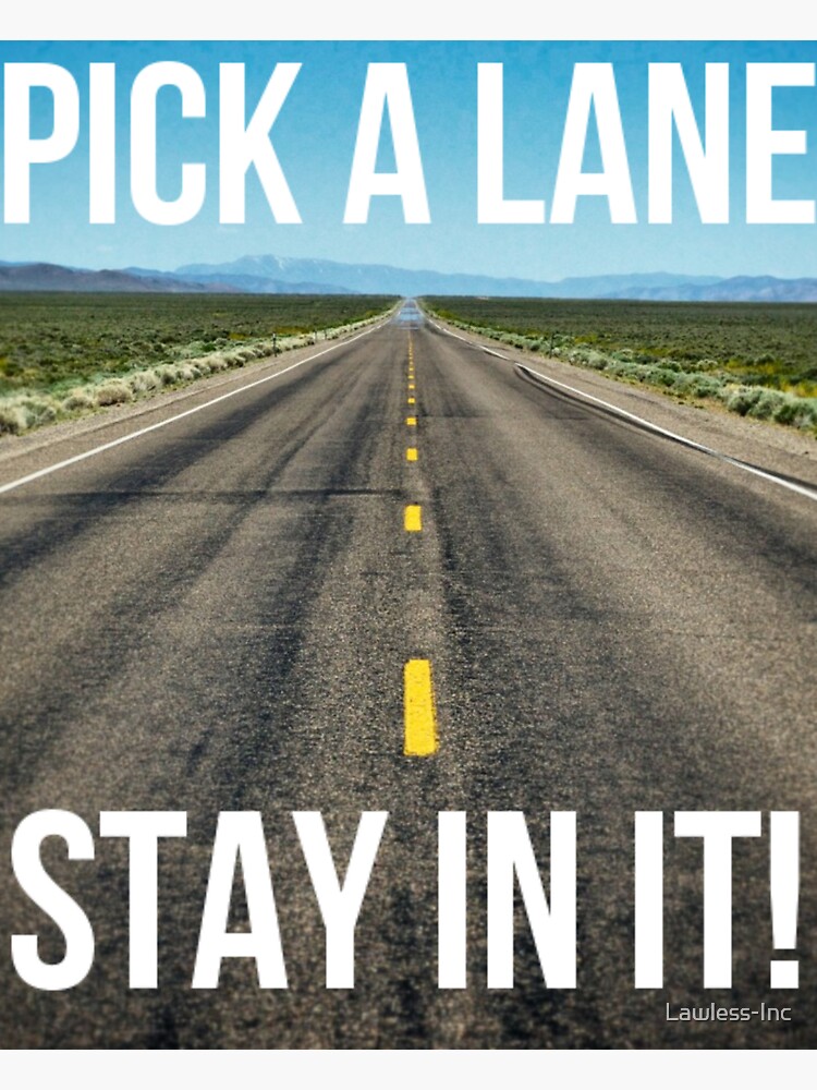 "Pick a Lane Stay in it!" Sticker for Sale by Lawless-Inc | Redbubble
