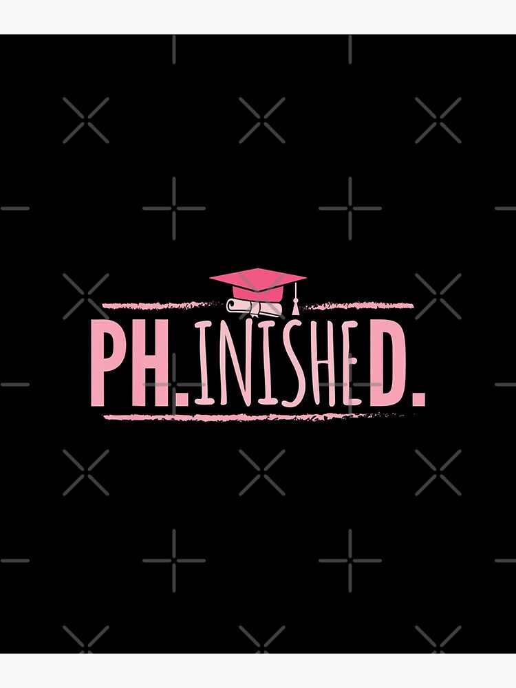 "Phinished Phd Funny Doctorate Graduation" Poster for Sale by Best-M ...