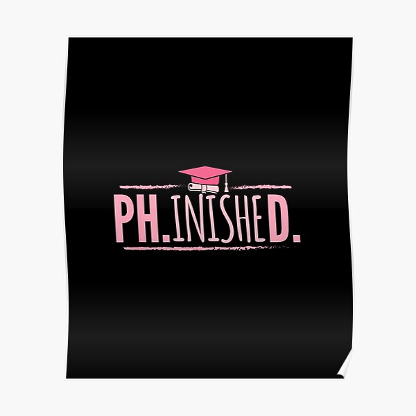 "Phinished Phd Funny Doctorate Graduation" Poster for Sale by Best-M ...
