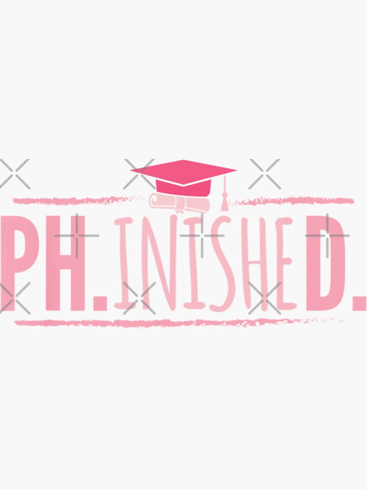 "Phinished Phd Funny Doctorate Graduation" Sticker for Sale by Best-M ...