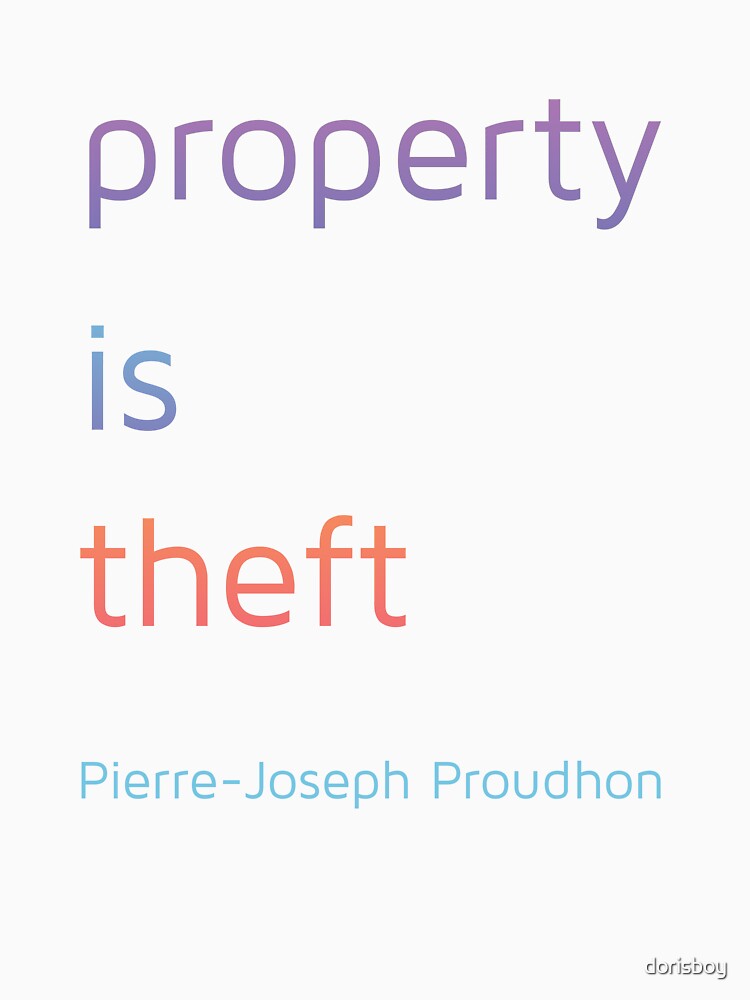 "Property Is Theft - Pierre-Joseph Proudhon" T-shirt for Sale by ...