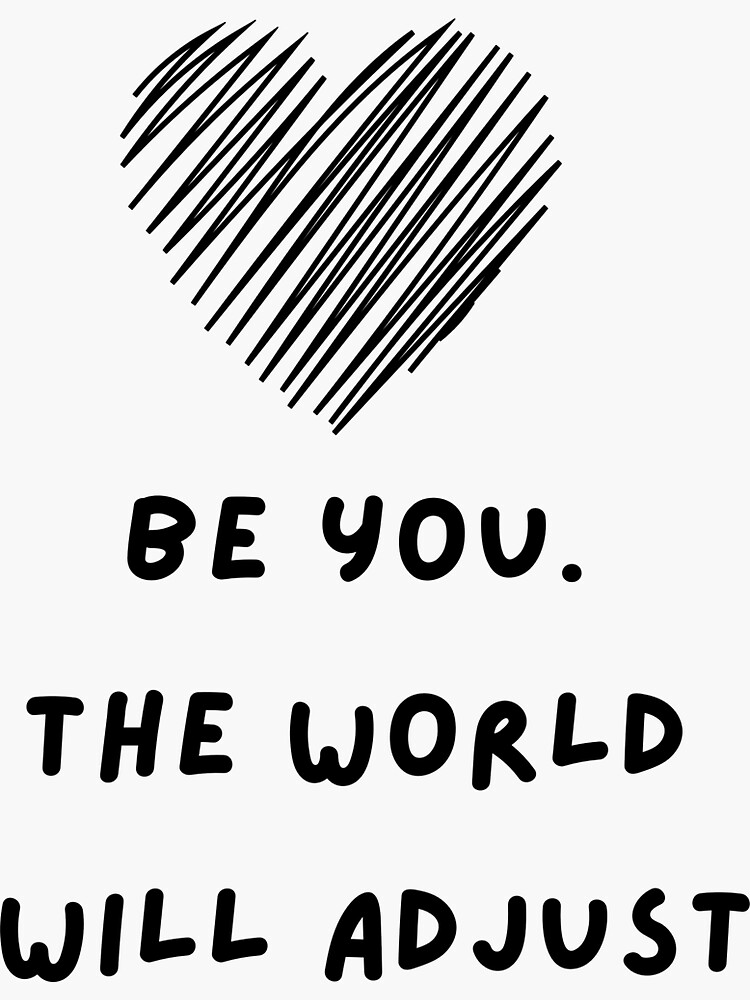 "Be You The World Will Adjust" Sticker for Sale by CakmakShop | Redbubble