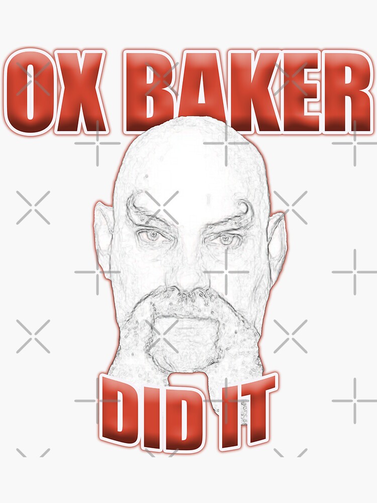 "Ox Baker Did It!" Sticker for Sale by Mr-Burgher | Redbubble