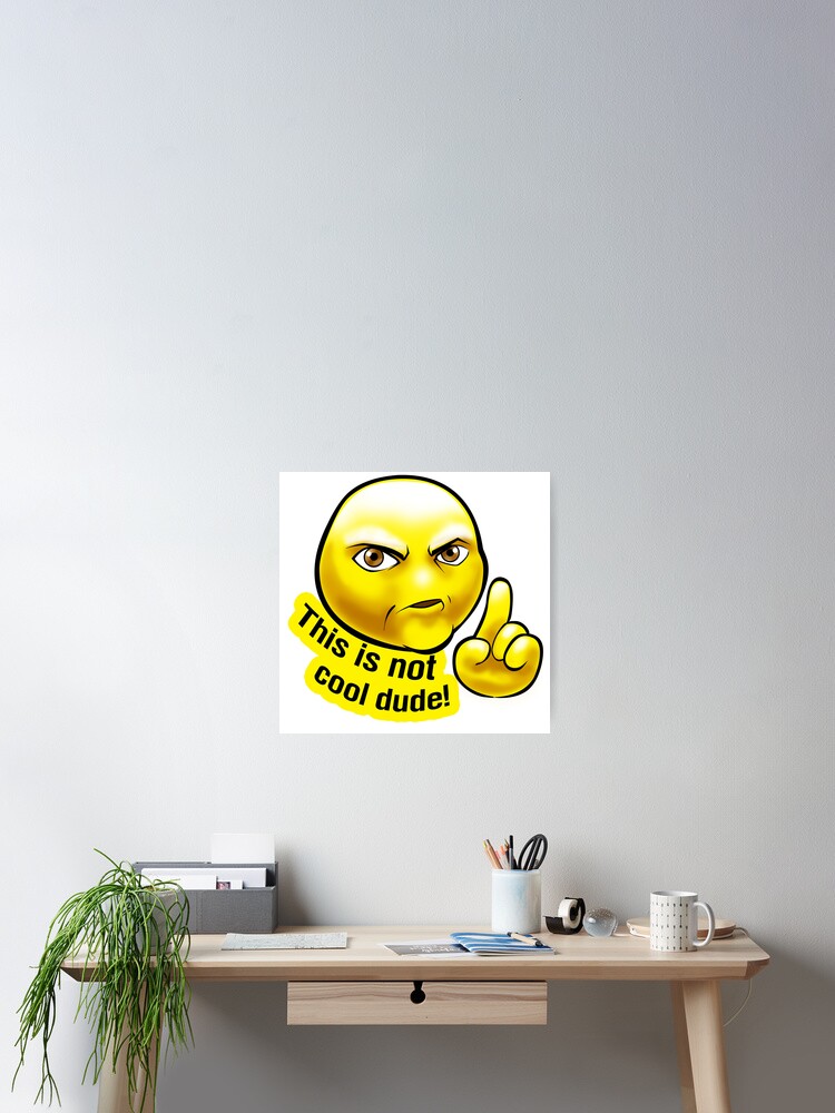 "Sad Emoji Face - This is not cool dude!" Poster for Sale by Digi Artworks Store | Redbubble