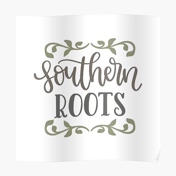 "Southern Roots" Poster for Sale by SpotWarehouse | Redbubble