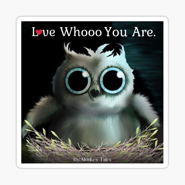 "Love Whooo You Are." Sticker for Sale by MonkeyTales | Redbubble