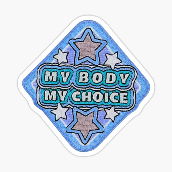 "My Body My Choice" Sticker for Sale by abigailclairej | Redbubble