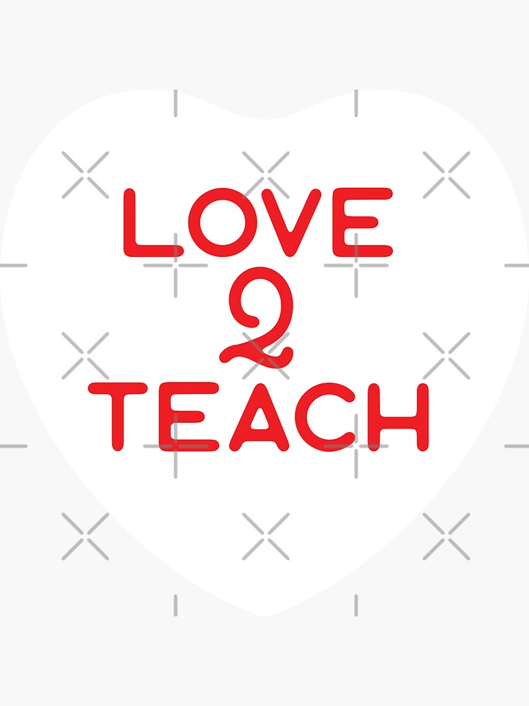 "Love 2 Teach - Conversation Hearts Valentine Teacher" Sticker for Sale ...