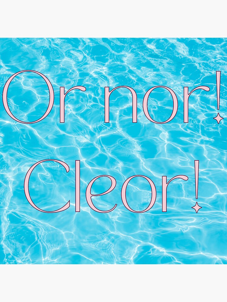 "Or nor! Cleorrr!" Sticker for Sale by toadsforall | Redbubble