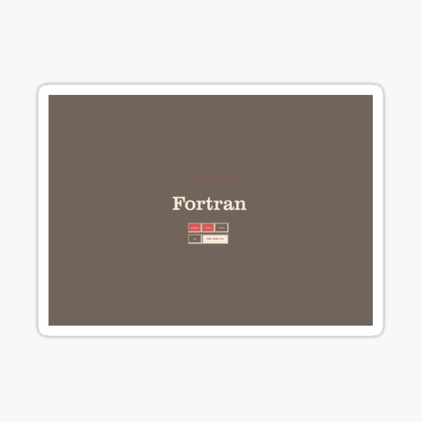 "Its Fortran" Sticker for Sale by AdmiralCasimir | Redbubble