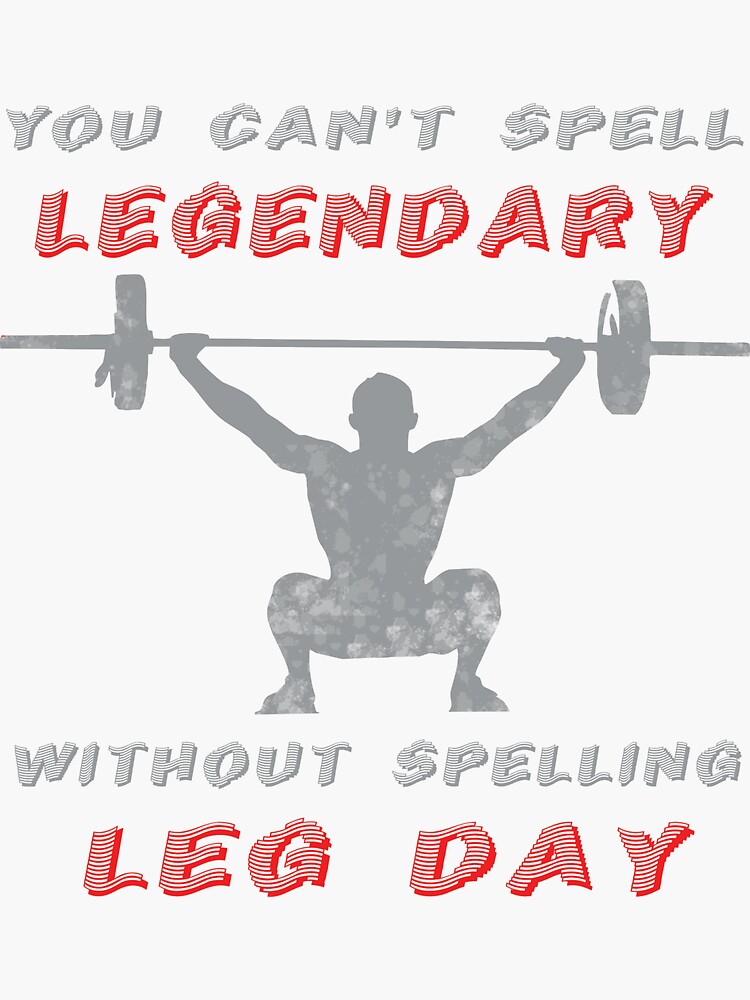 "You can't spell legendary without spelling leg day red" Sticker for ...