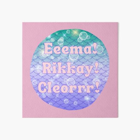 "Eeema! Rikkay! Cleorrr! // H2O Just Add Water" Art Board Print for ...