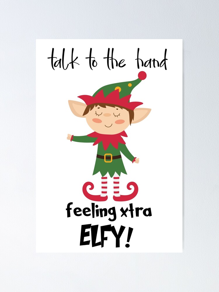 "Feeling Extra ELFY! Talk to the Hand or ELF Yourself! Funny Christmas ...