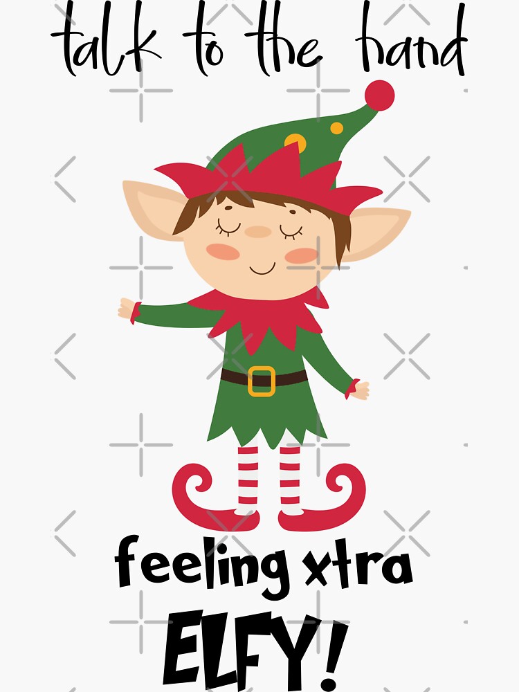 "Feeling Extra ELFY! Talk to the Hand or ELF Yourself! Funny Christmas ...