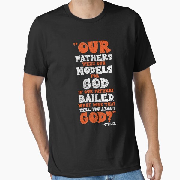 "Our fathers were our models for God. If our fathers bailed what does ...