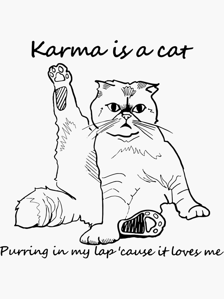"Karma is a cat " Sticker for Sale by stephendominic | Redbubble