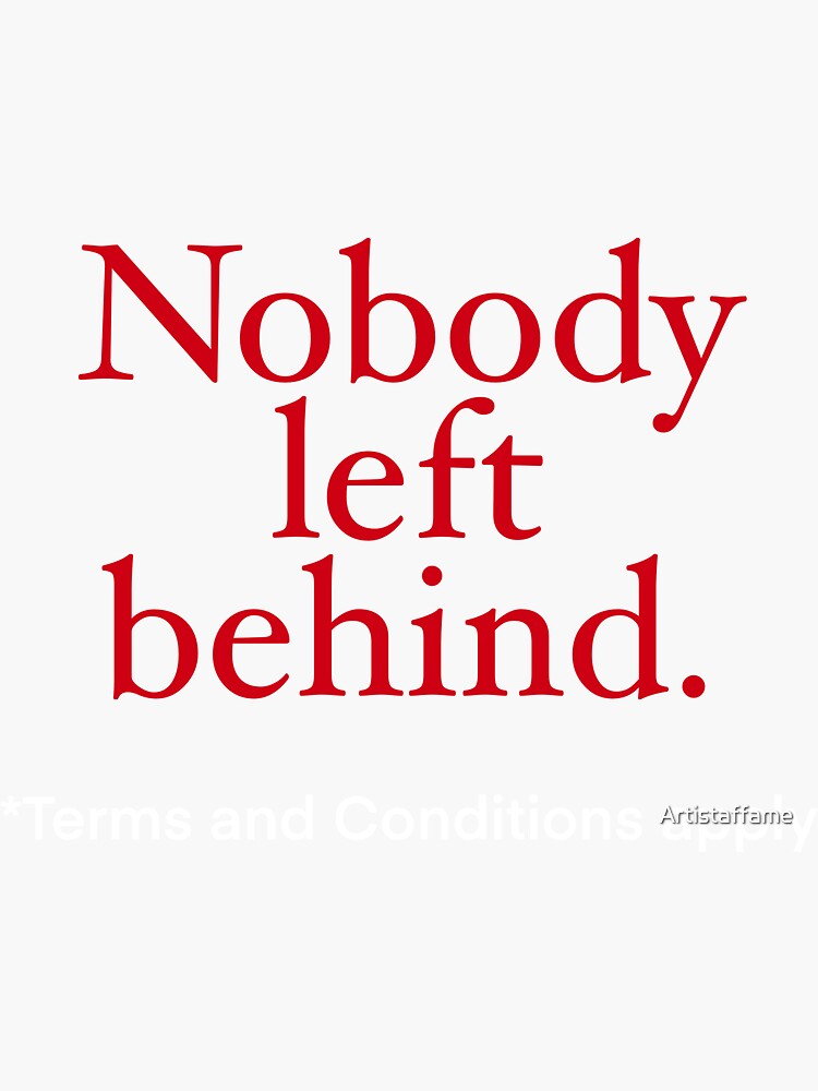 "Nobody left behind " Sticker for Sale by Artistaffame | Redbubble