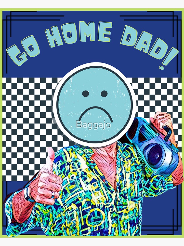 "Go Home Dad Sad Face" Sticker for Sale by Baggajo | Redbubble
