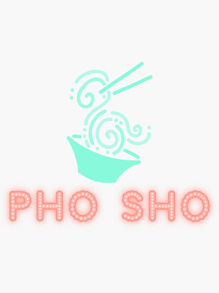 "Pho Sho" Sticker for Sale by Adfinn | Redbubble