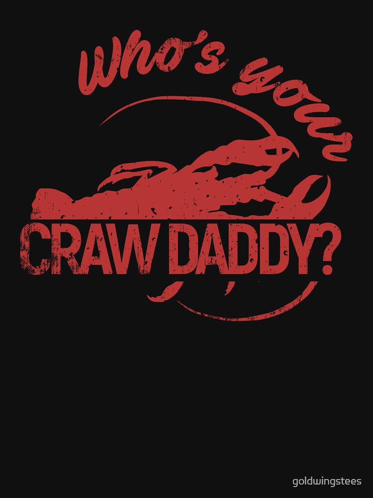 "Who's your Craw Daddy?" T-shirt for Sale by goldwingstees | Redbubble ...