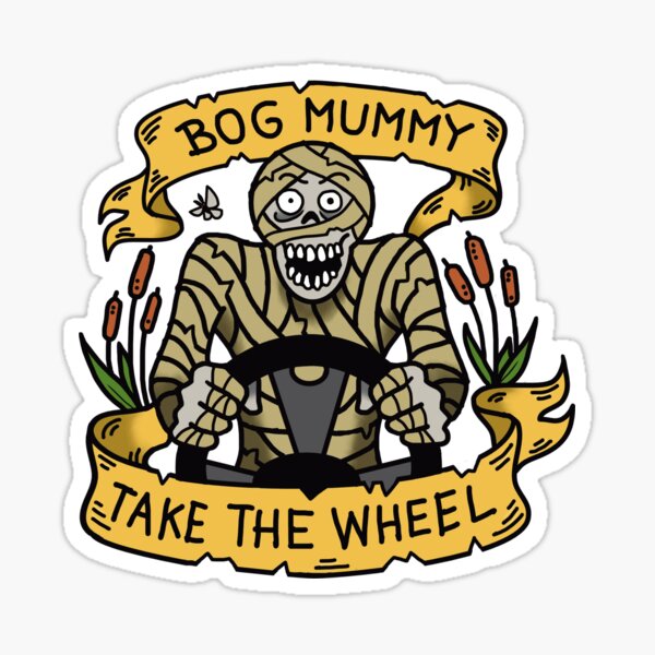"Bog Mummy Take the Wheel" Sticker for Sale by swankyfunk | Redbubble