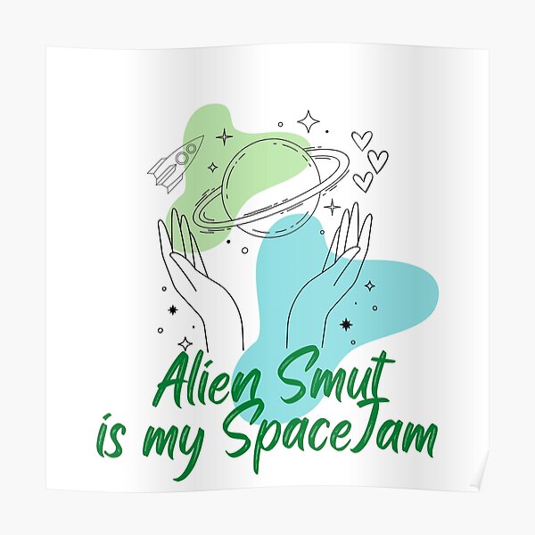 "Alien Smut!" Poster for Sale by mrsamuelson | Redbubble