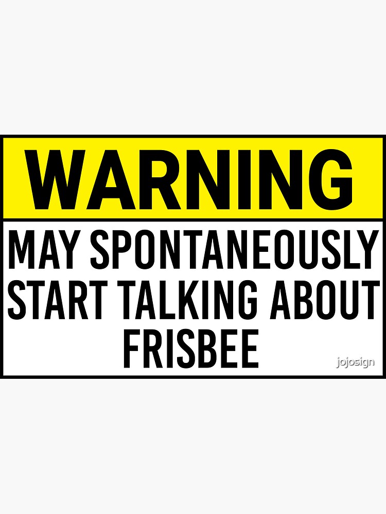 "May Spontaneously Start Talking About frisbee, frisbee golf Warning ...