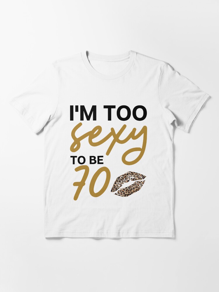 "I'M TOO SEXY TO BE 70 with Lip Leopard Funny Birthday Gifts for Women ...
