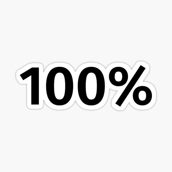 "One Hundred Percent 100%" Sticker for Sale by Artistylio | Redbubble
