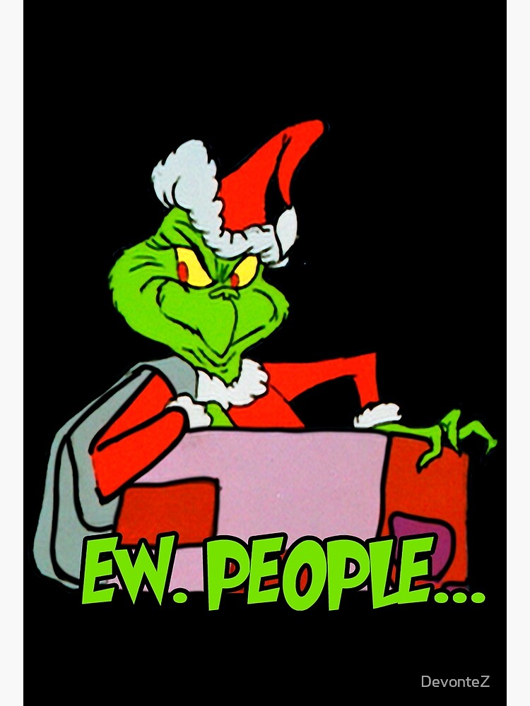 "Grinch Ew People" Poster for Sale by DevonteZ | Redbubble