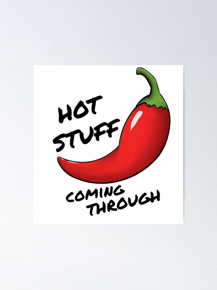"Hot Stuff Coming Through Red Chili" Poster for Sale by CreativeDraws42 ...