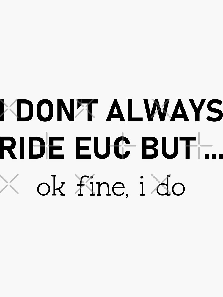 "Electric unicycle Funny quote euc" Sticker for Sale by QUEEN-WIVER ...