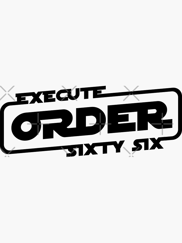 "Execute order sixty six" Sticker for Sale by au9ustas | Redbubble