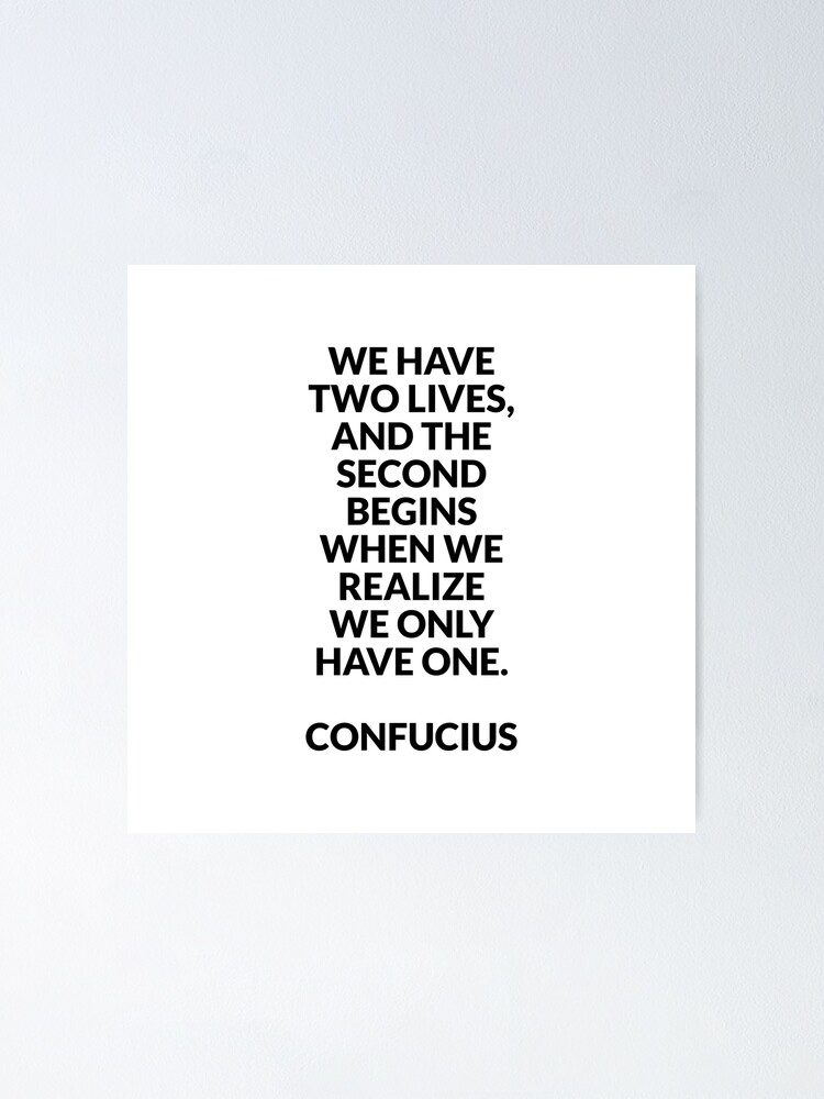 "Philosophical quotes about life - We have two lives - Confucius ...