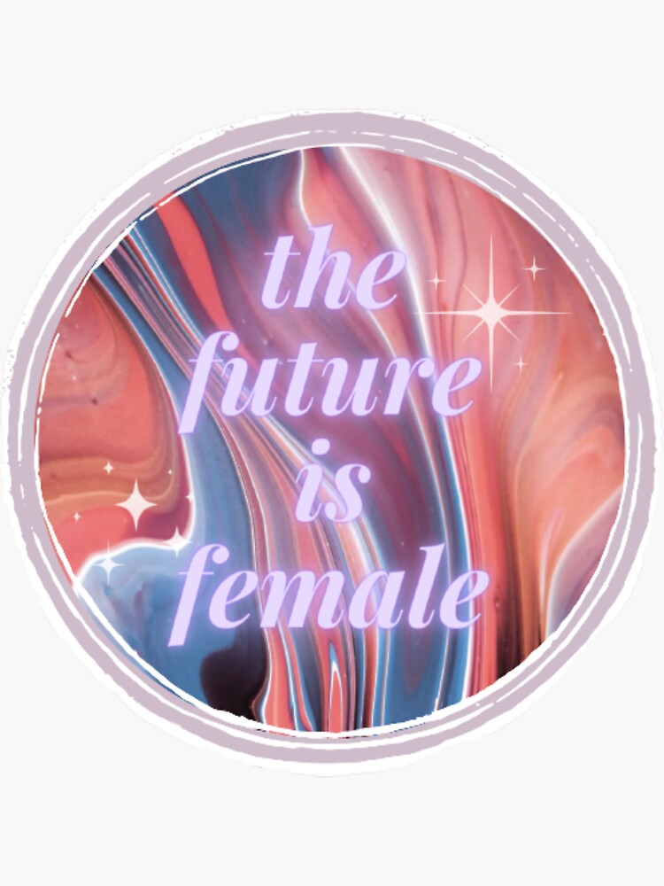 "the future is female " Sticker for Sale by asian-gurl | Redbubble