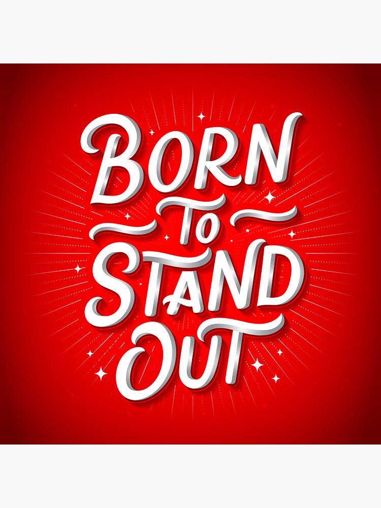 "Born to Stand Out" Sticker for Sale by LettermuseCo | Redbubble