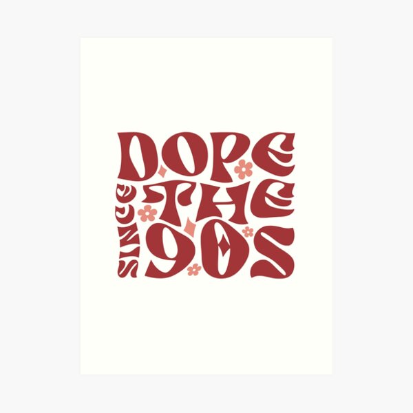 "Dope Since The 90s | Born in the 90s | 90s Kid | Team 90s" Art Print ...