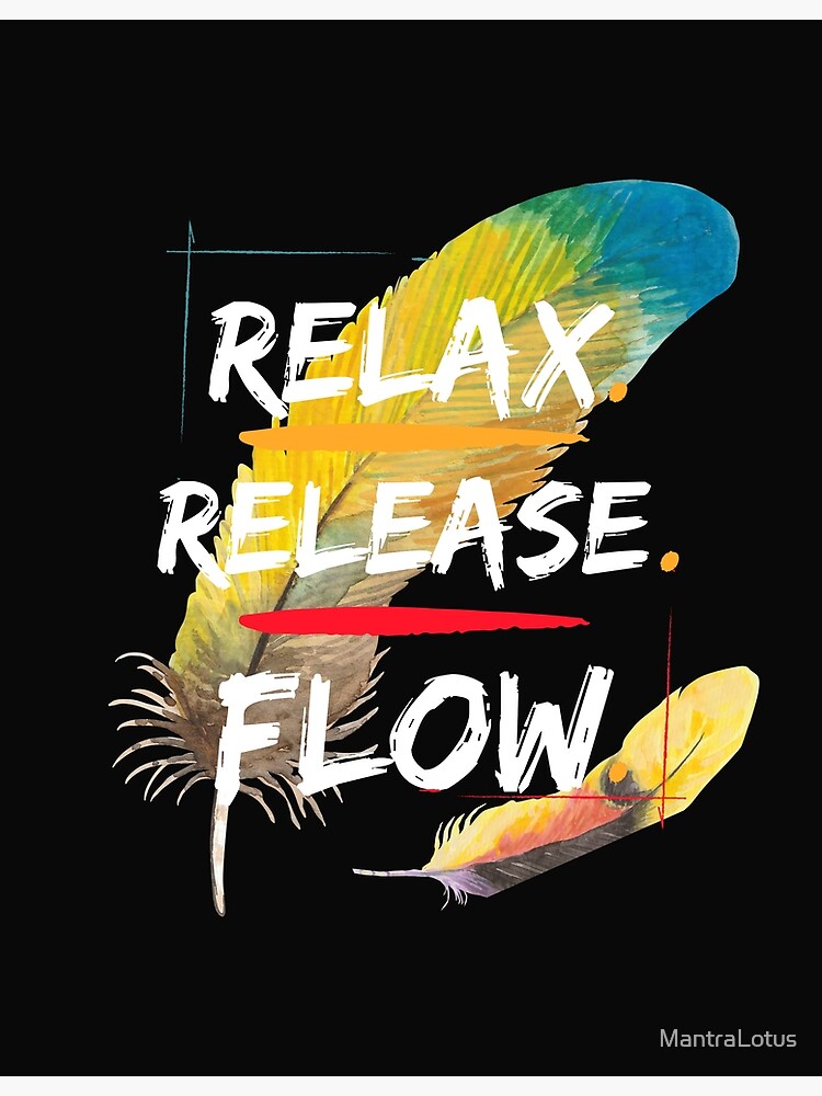 "Relax. Release. Flow. (Bright)" Poster for Sale by MantraLotus | Redbubble