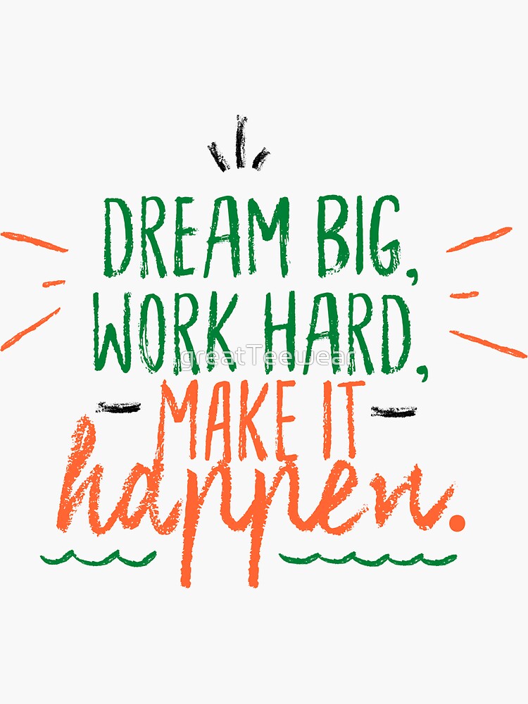 "Dream Big Work Hard Make It Happen/ Inspirational design" Sticker for ...