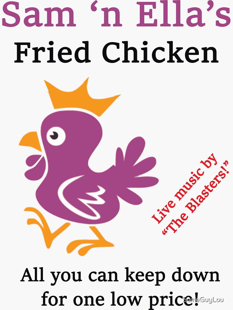 "Sam 'n Ella's Fried Chicken" Sticker for Sale by SomeGuyLou | Redbubble