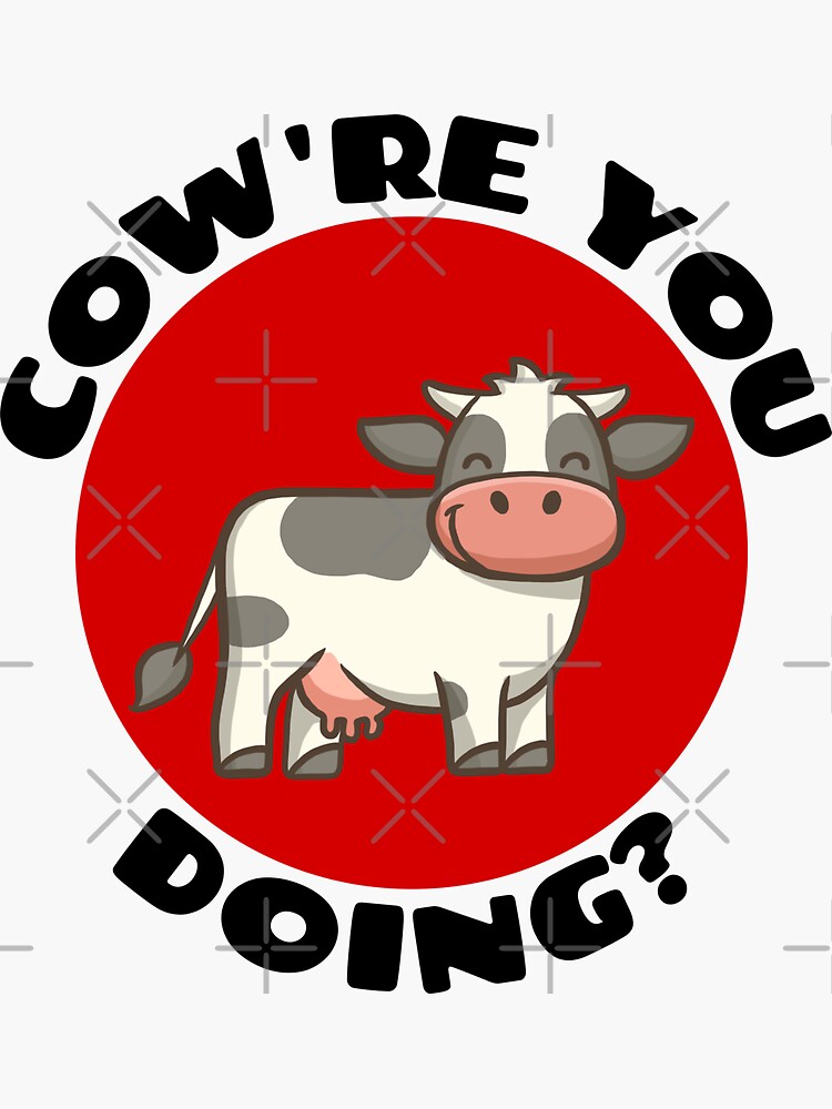 "Cow're You Doing | Cow Pun" Sticker for Sale by allthingspunny | Redbubble