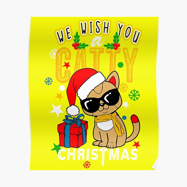 "We wish you a catty Christmas-Merry christmas" Poster for Sale by ...