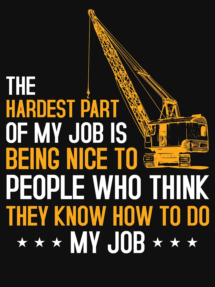 "Crane Operator Quotes Gift Job Funny Crane Operator" T-shirt for Sale ...