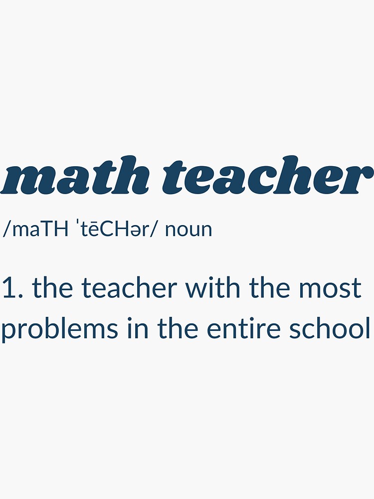 "Funny Math Teacher Joke - The teacher with the most problems in the ...