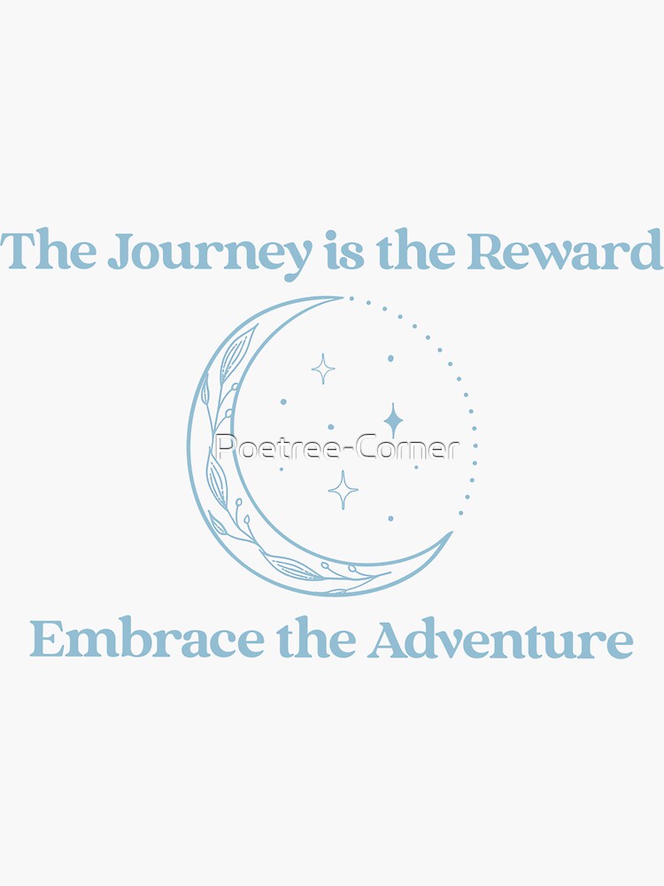"The Journey is the Reward, Embrace the Adventure" Sticker for Sale by ...