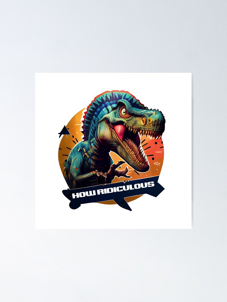 "How Ridiculous" Poster for Sale by AykutDoodle | Redbubble