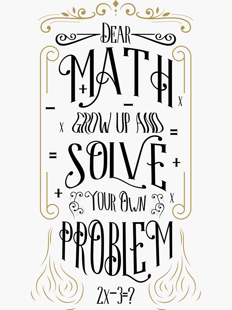 "Dear math grow and solve your own problem" Sticker for Sale by ...