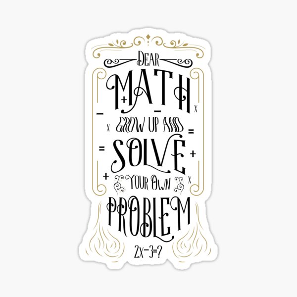 "Dear math grow and solve your own problem" Sticker for Sale by ...