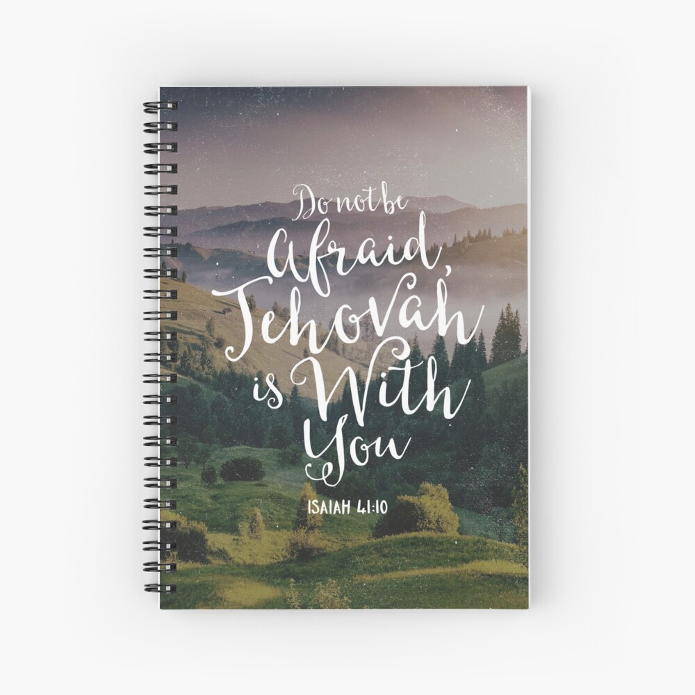 "Do Not Be Afraid, Jehovah Is With You" Spiral Notebook for Sale by ...